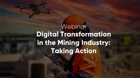 Webinar Digital Transformation In The Mining Industry Taking Action