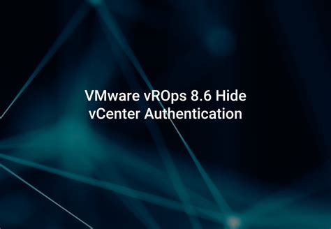 VMware VROps Hide VCenter Authentication TRUE IT STORIES