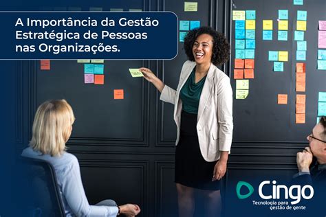 A Importância Da Gestão Estratégica De Pessoas Nas Organizações Cingo