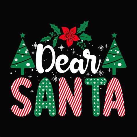 Premium Vector Dear Santa Christmas Tshirt Design Vector