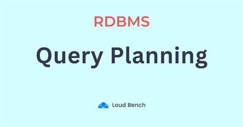Query Planning In Rdbms Loud Bench