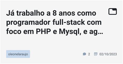 J Trabalho A Anos Como Programador Full Stack Foco Em Php E