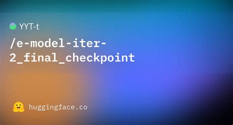 Yyt Te Model Iter 2finalcheckpoint · Hugging Face