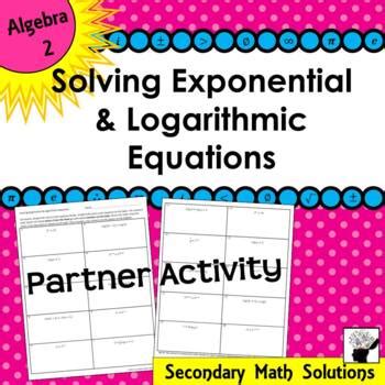 Solving Exponential And Logarithmic Equations Partner Activity TpT