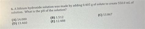 Solved A Lithium Hydroxide Solution Was Made By Adding 0405