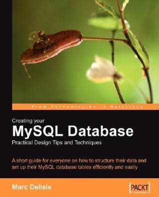 Creating Your Mysql Database Practical Design Tips And Techniques By
