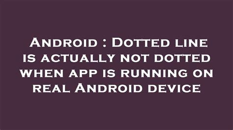 Android Dotted Line Is Actually Not Dotted When App Is Running On