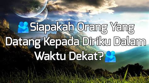 Pick A Card Pilih Kartu ORANG YANG DATANG PADAKU DLM WKTU DEKAT