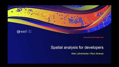 Spatial Analysis For Developers Esri Videos GIS Events ArcGIS Products Industries