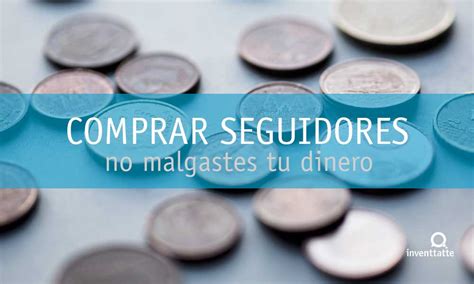 Comprar Seguidores En Las Redes Sociales Inventtatte