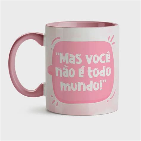 Caneca Dia Das Mães Mas Você Não é Todo Mundo Submarino