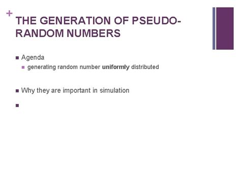 Generating Random Numbers THE GENERATION OF PSEUDORANDOM NUMBERS