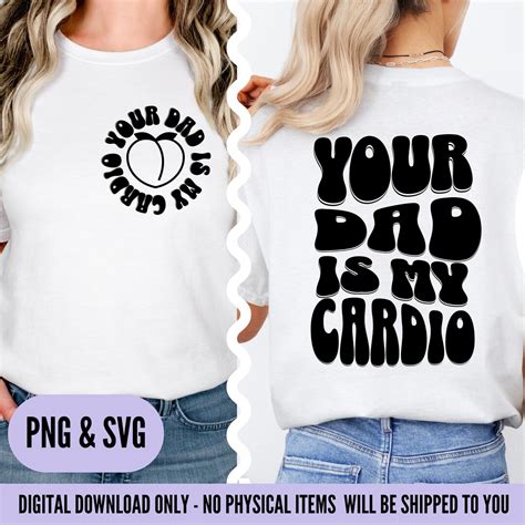 Your Dad Is My Cardio Svg Png Funny Shirt Svg Funny Sarcasm Adult