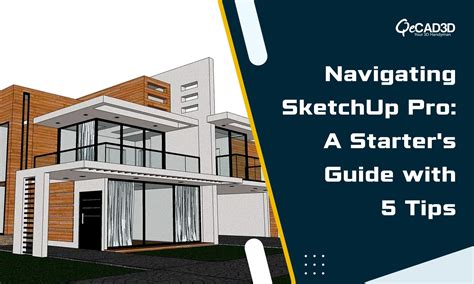 Navigating Sketchup Pro A Starters Guide With 5 Tips