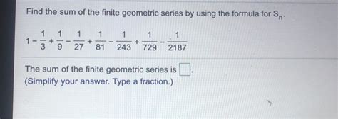 Solved Find The Sum Of The Finite Geometric Series By Using Chegg Com