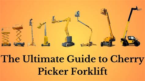 The Ultimate Guide To Cherry Picker Forklift