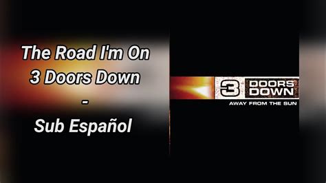 3 Doors Down The Road Im On Sub Español Lyrics Youtube