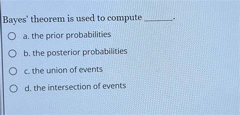 Solved Bayes Theorem Is Used To Compute Qa ﻿the Prior