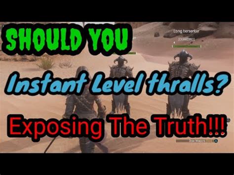 The Difference Between Instant Leveling And Normal Leveling Thralls In Conan Exiles Age Of War