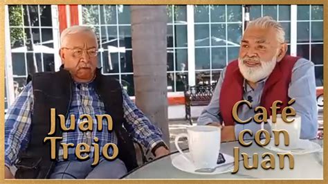 Café con Juan invitado Juan Trejo YouTube