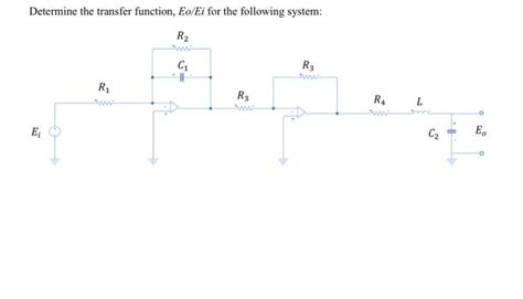 Solved Determine The Transfer Function Eo Ei For The