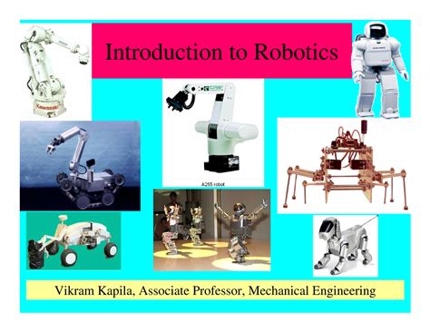 Intro Robotics Robotics Introduction To Robotics Vikram Kapila Associate Professor
