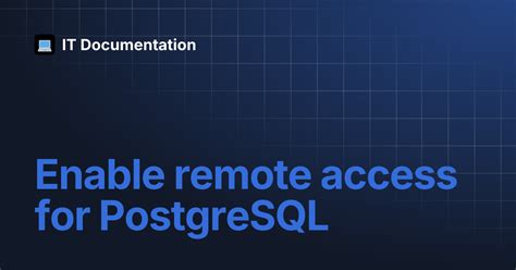 Enable Remote Access For Postgresql It Documentation