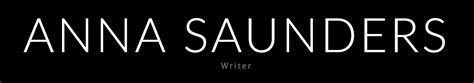Anna Saunders Writer Anna Saunders Writer