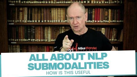 All About Nlp Submodalities And How To Use Them Mike Mandel Hypnosis