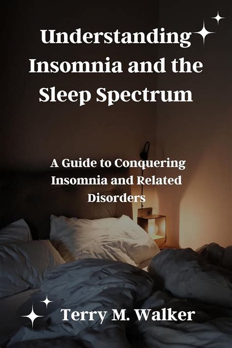 Understanding Insomnia And The Sleep Spectrum A Guide To Conquering
