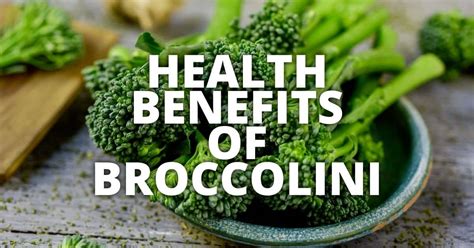 10 Potential Health Benefits Of Broccolini