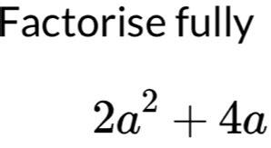 Solved Factorise Fully 2a 2 4a Math