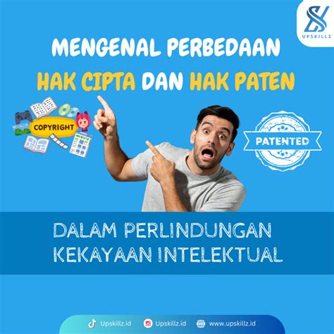 Mengenal Perbedaan Hak Cipta Dan Hak Paten Dalam Perlindungan Kekayaan Intelektual Upskillz
