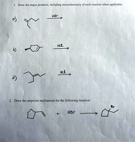 SOLVED: Draw' the major products, including stereochemistry of each reaction when applicable ...