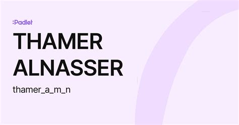 Thamer Alnasser Thameramn Profile Padlet