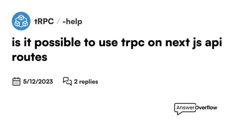Is It Possible To Use Trpc On Next Js Api Routes Trpc