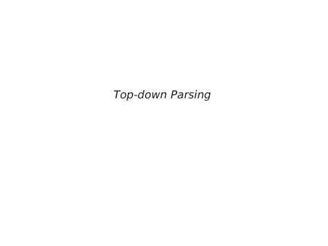 Ppt Top Down Parsing 2 Parsing Techniques Top Down Parsers Ll1