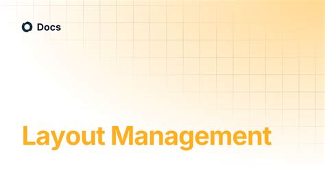 Layout Management Docs