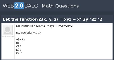view question let the function Δ x y z xyz − x 2y 2z 2