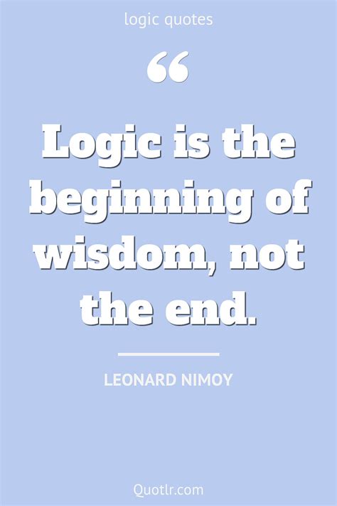 130 Famous Logic Quotes To Expand Your Mind