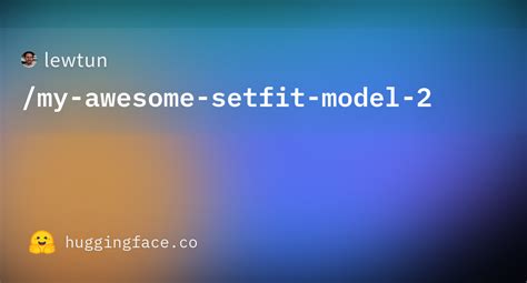 Lewtun My Awesome Setfit Model 2 Hugging Face