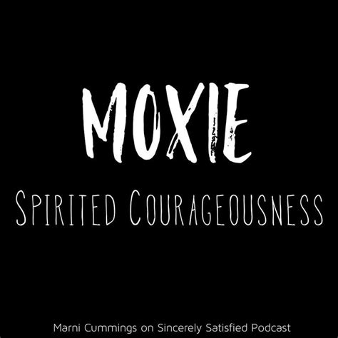 Ive Heard The Word Moxie Before But I Never Realty Knew What It Meant