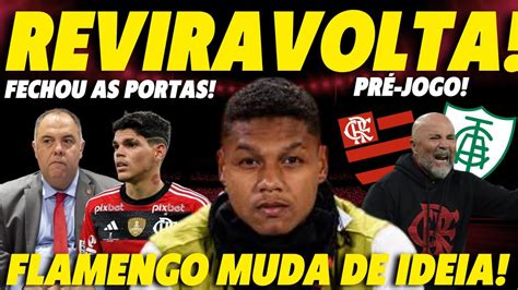 REVIRAVOLTA FLAMENGO MUDA DE IDEIA JOGADOR FECHA AS PORTAS PRÉ JOGO