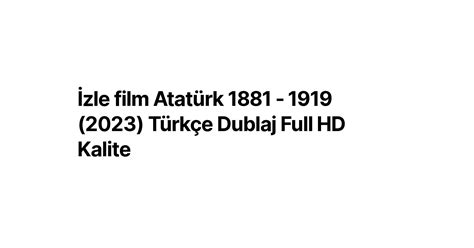 İzle film Atatürk Türkçe Dublaj Full HD Kalite