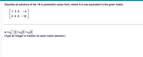 Solved Describe All Solutions Of Ax In Parametric Vector Chegg Com