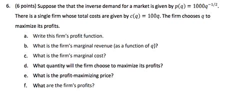 Solved 6 6 Points Suppose The That The Inverse Demand For Chegg Com