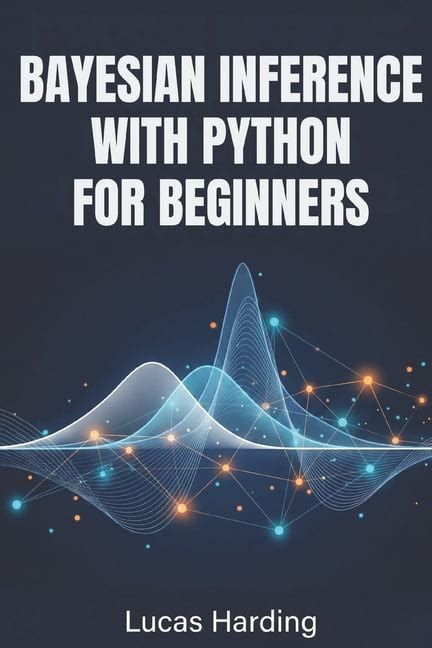 Bayesian Inference With Python For Beginners An Introductory Hands On