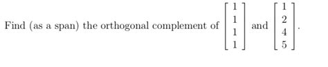Solved Find As A Span The Orthogonal Complement Of Chegg