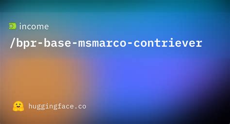 Income Bpr Base Msmarco Contriever Hugging Face
