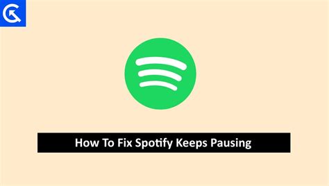 Spotify Keeps Pausing How To Fix It